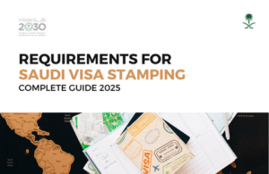 Requirements for Saudi Visa Stamping: Full Checklist & Guide